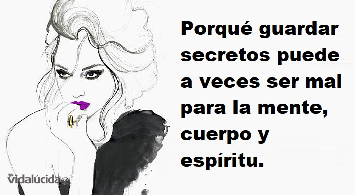 Guardar secretos puede a veces ser malo para la mente, cuerpo y espíritu
